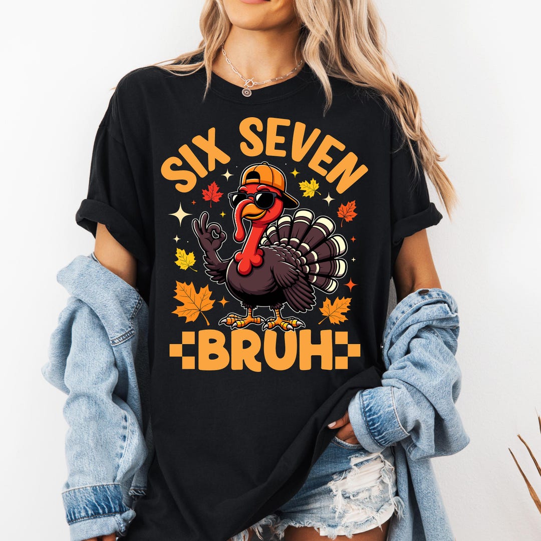 Cool Turkey SVG & PNG | "six Seven Bruh" Funny Thanksgiving Design ...
