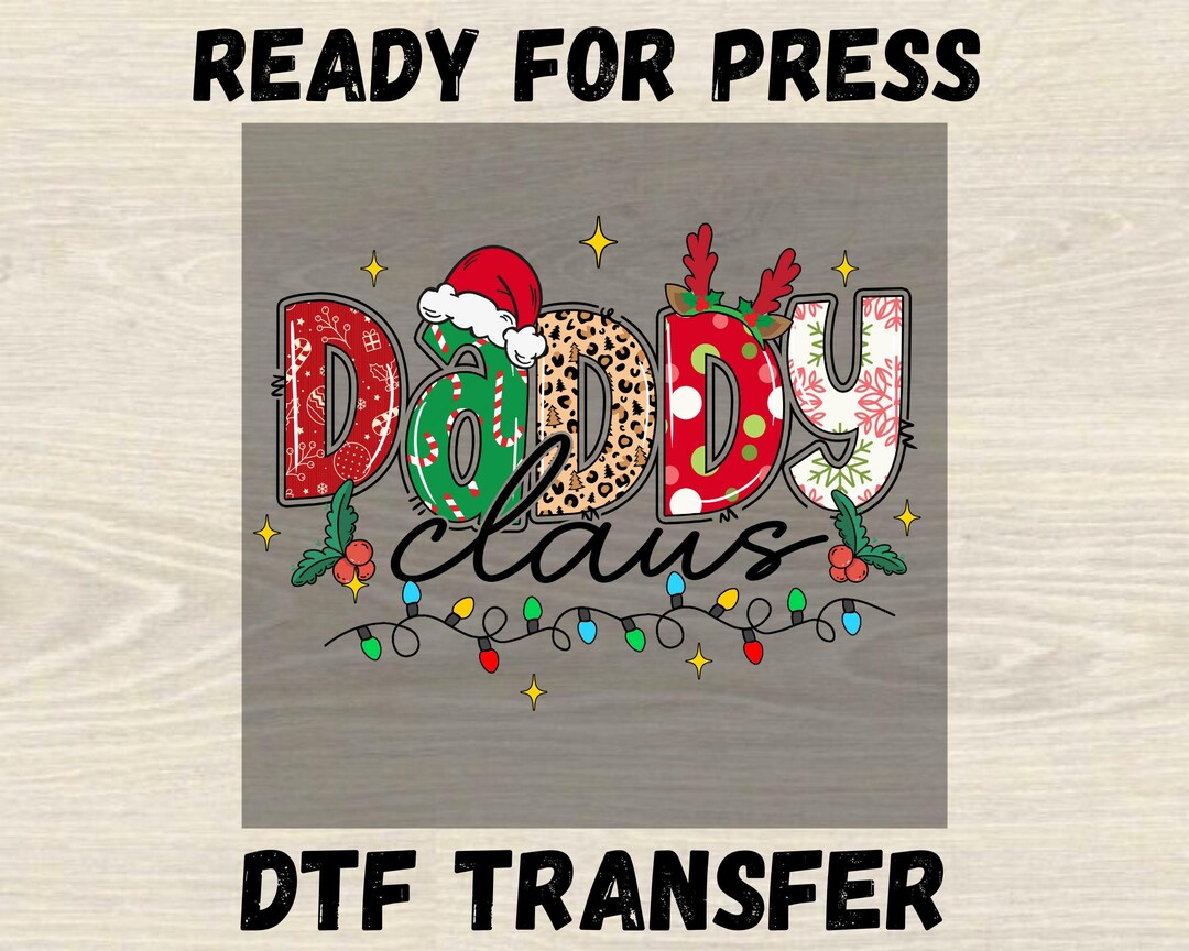 Daddy Claus Ready for Press DTF Transfer, Christmas Daddy Claus Dtf ...