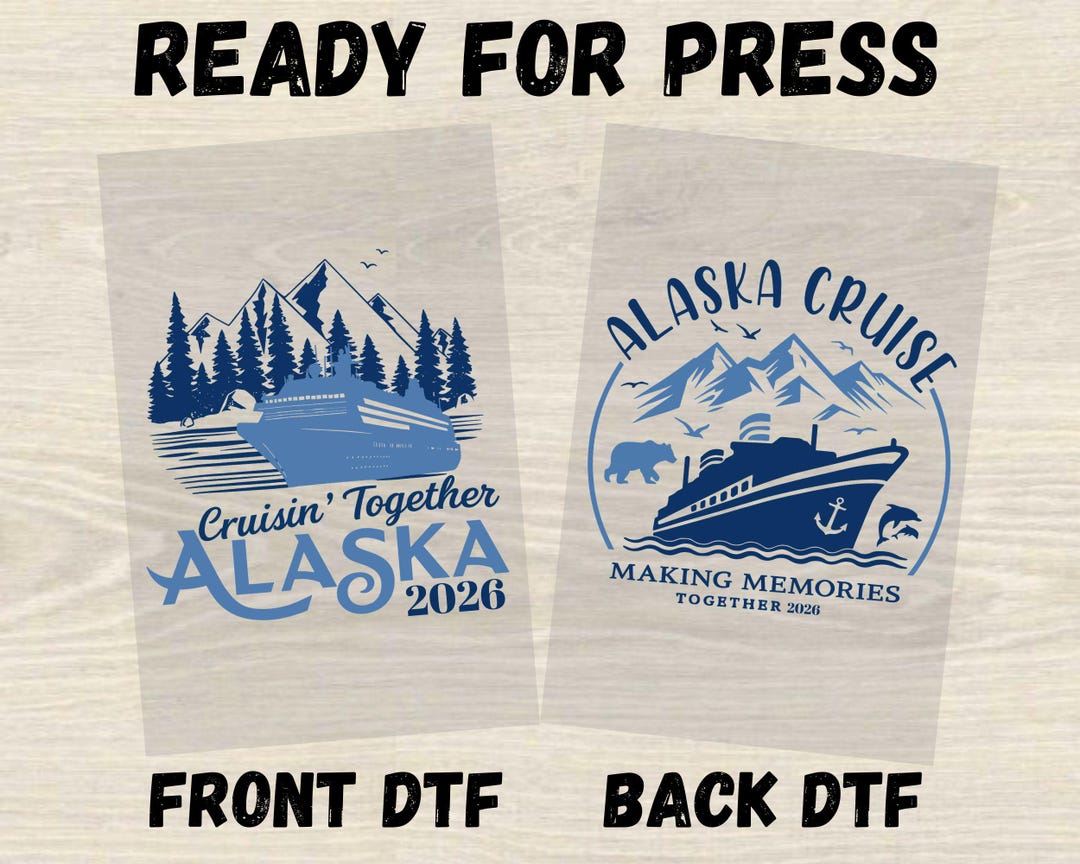 Front Backside Alaska Cruise Ready for Press DTF Transfer, Alaska ...