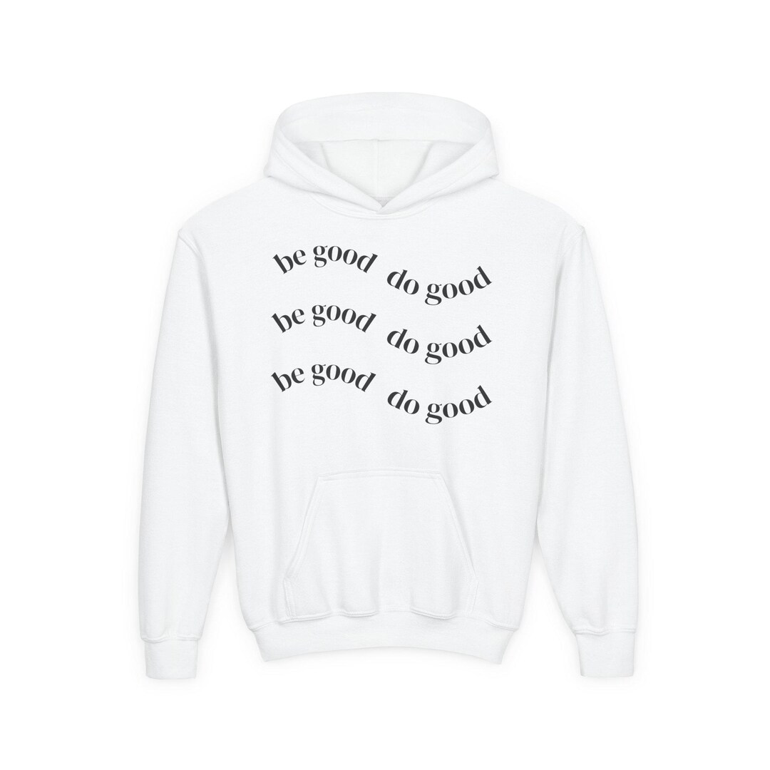 Be Good Do Good Hoodie | Positive Message Youth Hooded Sweatshirt - Etsy