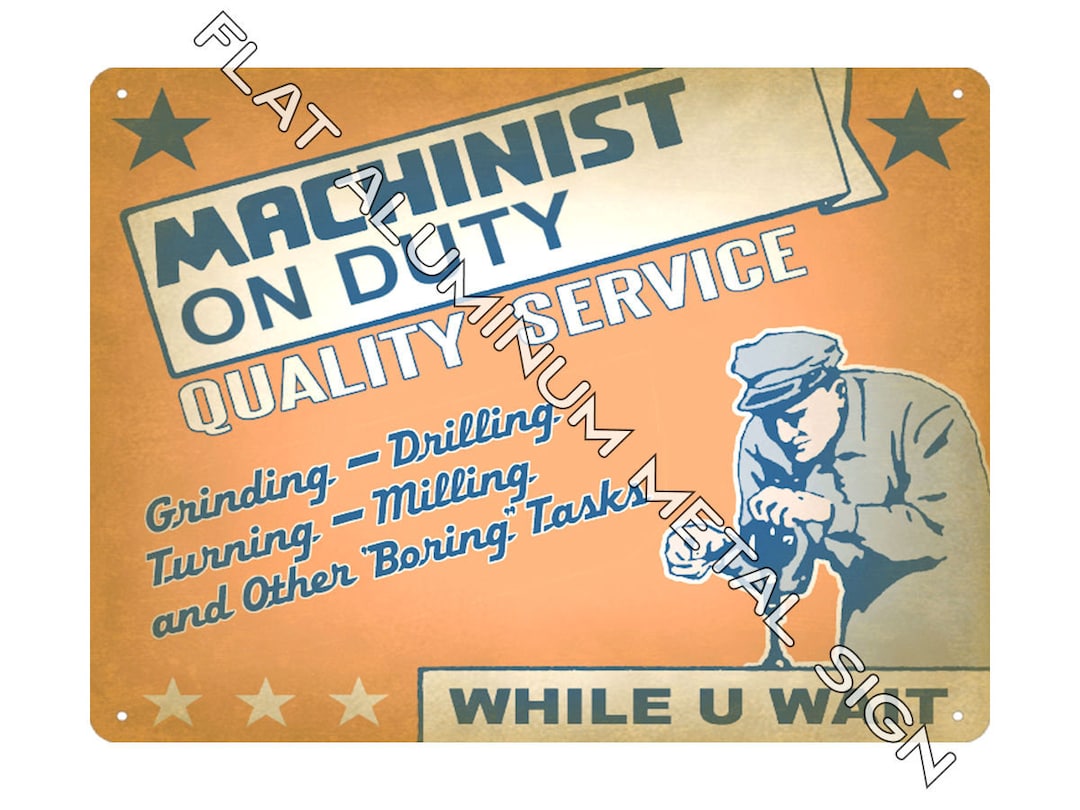 Machinist on Duty METAL SIGN Shop Milling Grinding Turning Drilling ...