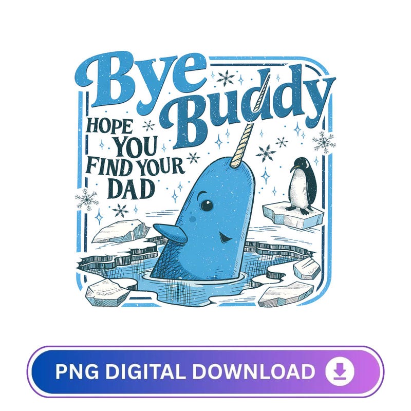 Bye Buddy Hope You Find Your Dad - Etsy