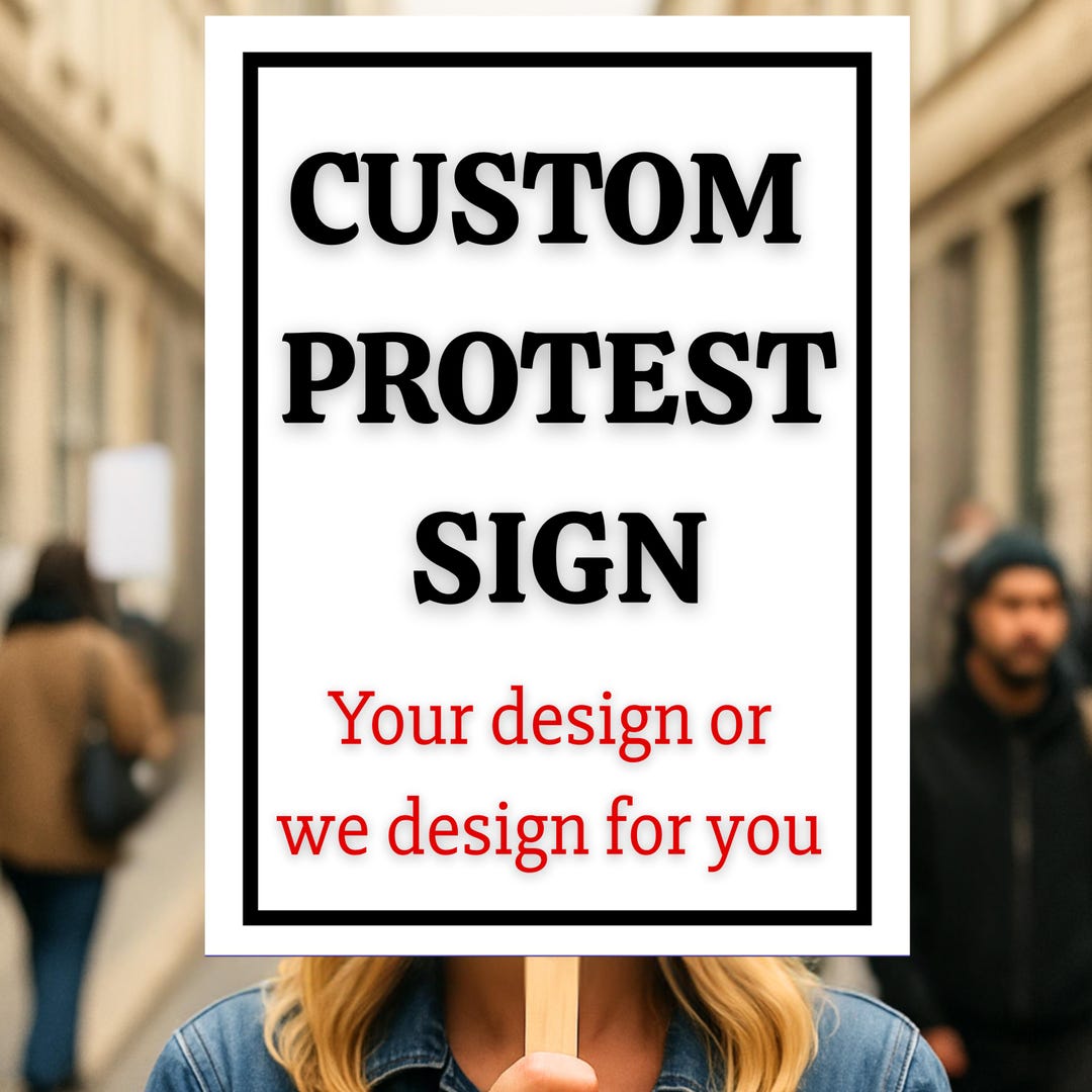 Custom Text and Design ,protest Sign, Activist Protest Sign, Custom ...