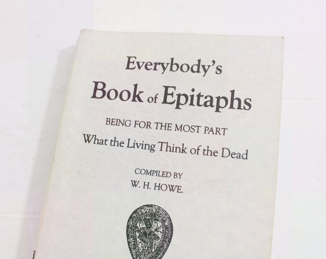 Everybody's Book of Epitaphs C. 1995, Compiled by WH Howe, UK ...