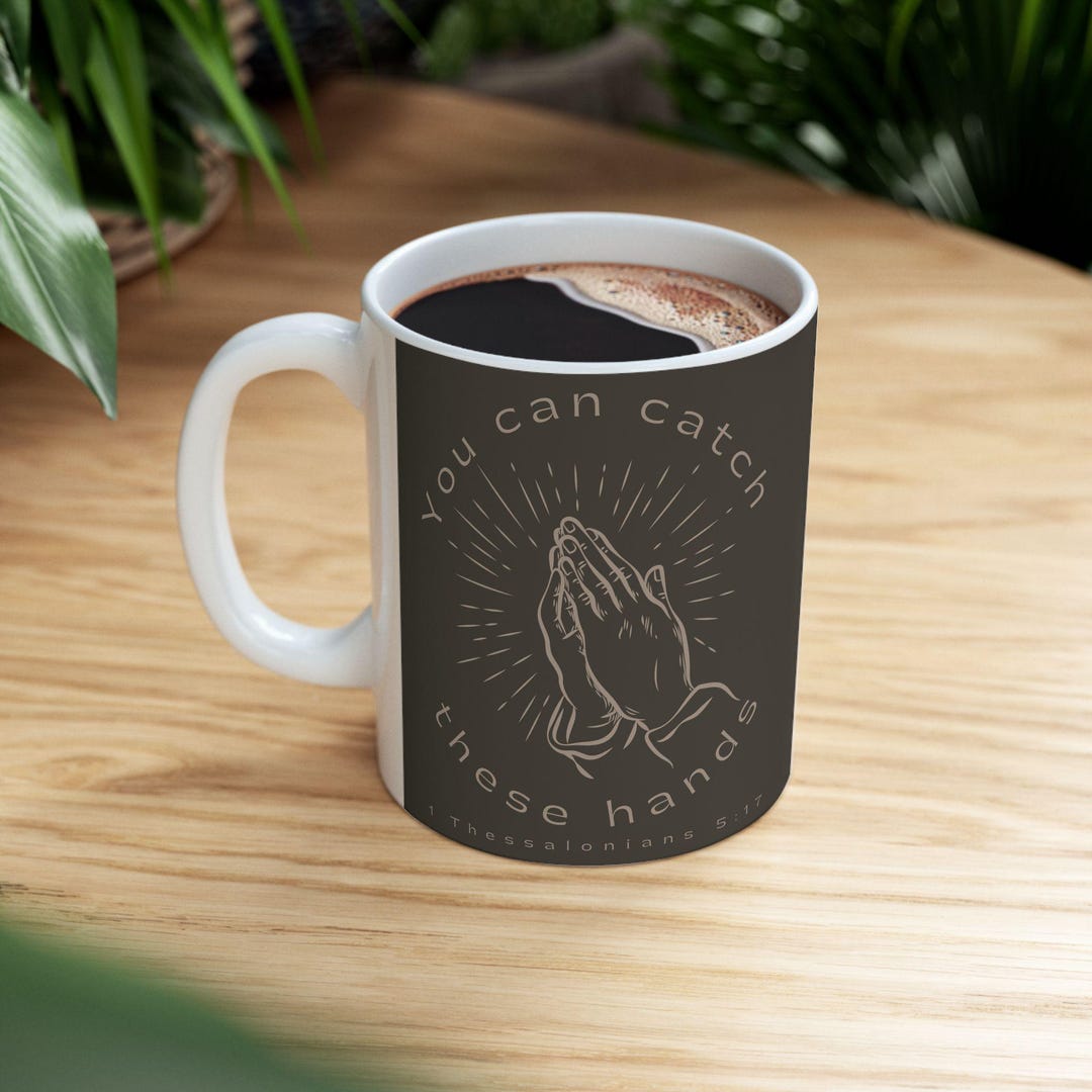 You Can Catch These Hands Prayer Illustration Ceramic Coffee Mug ...