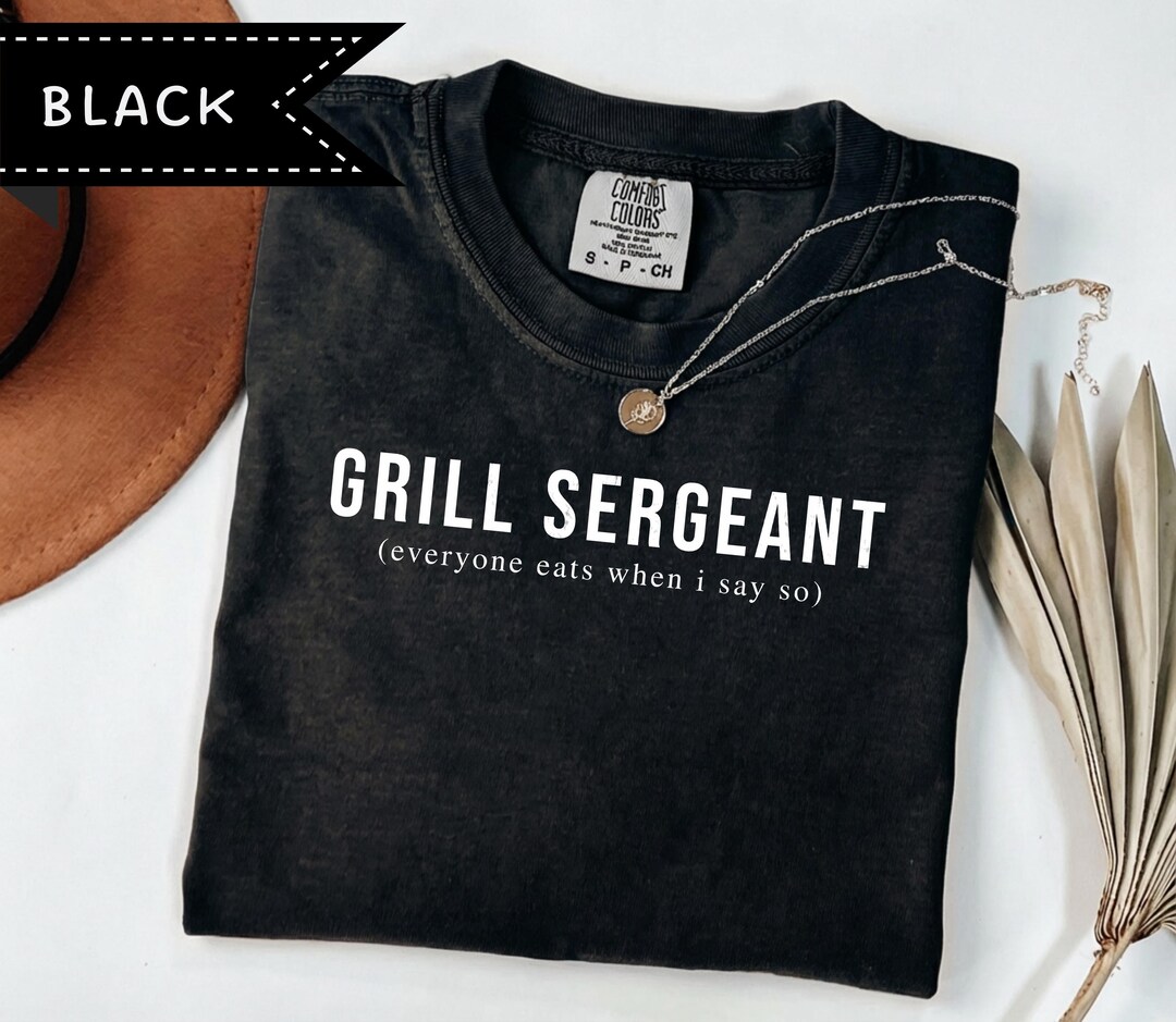 Grill Sergeant T-shirt, Funny BBQ Dad Gift, Comfort Colors® Father's ...