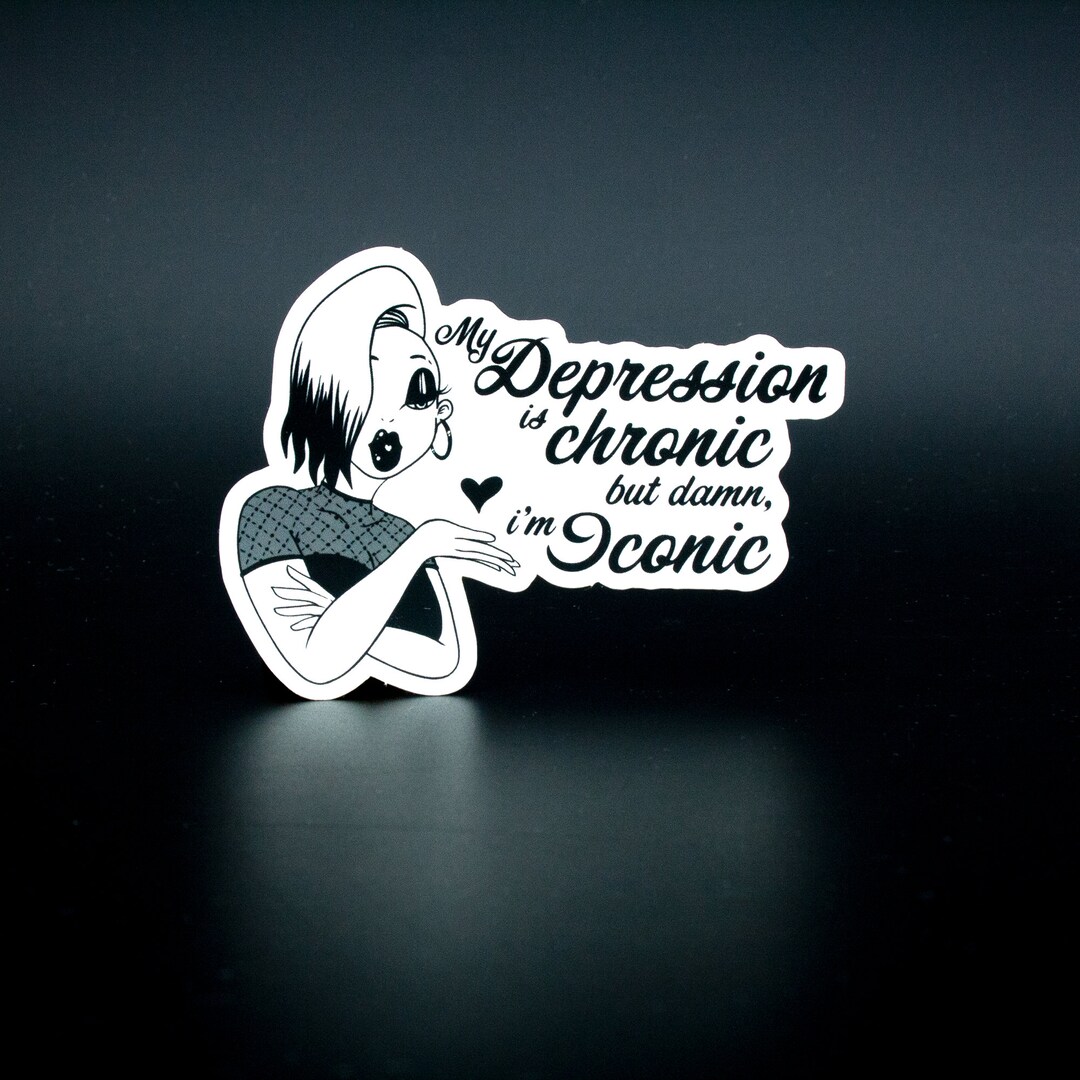 Depression is Chronic but Damn I'm Iconic Sticker - Etsy
