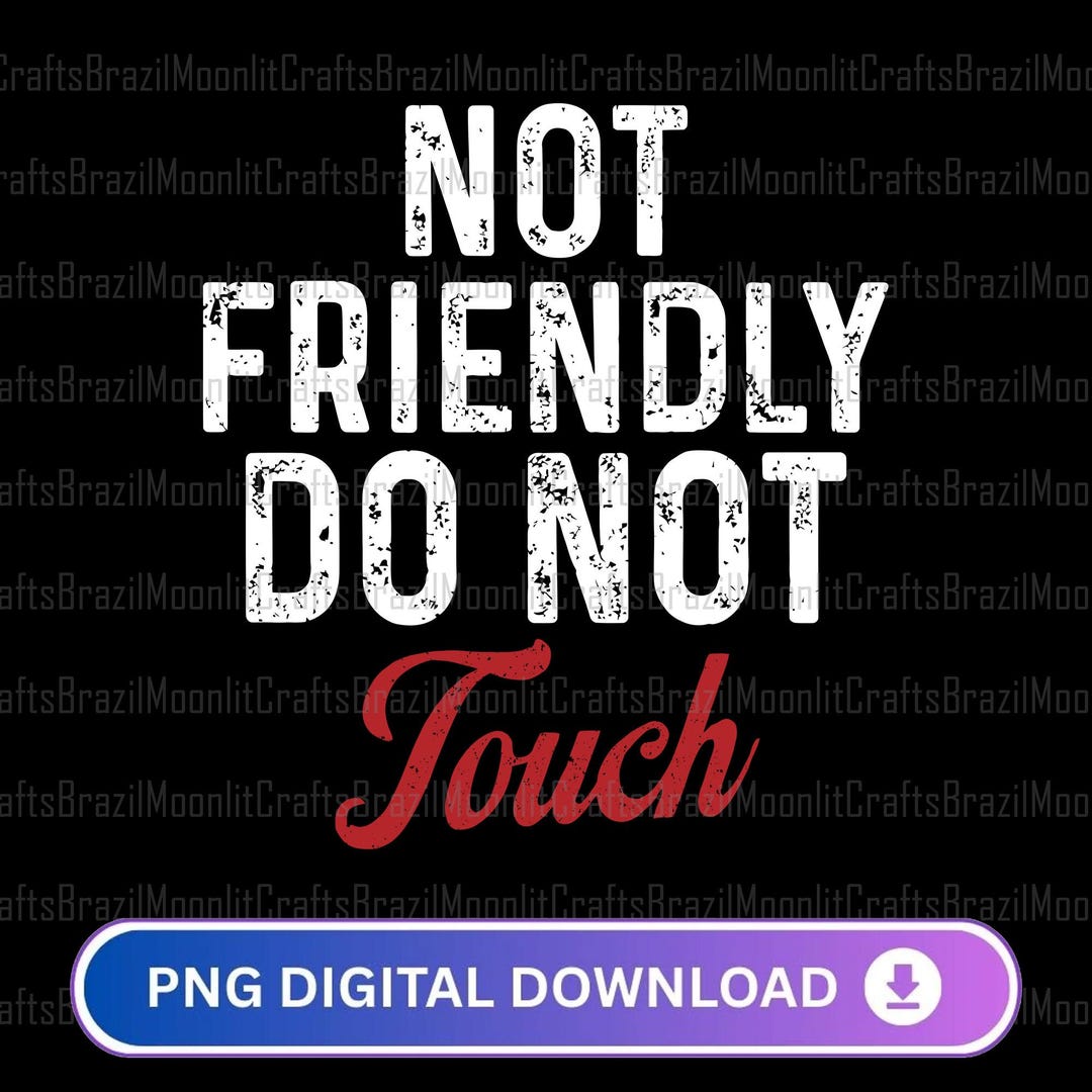 Not Friendly Do Not Touch Png, Classic Fit for Spring Png, Funny Saying ...