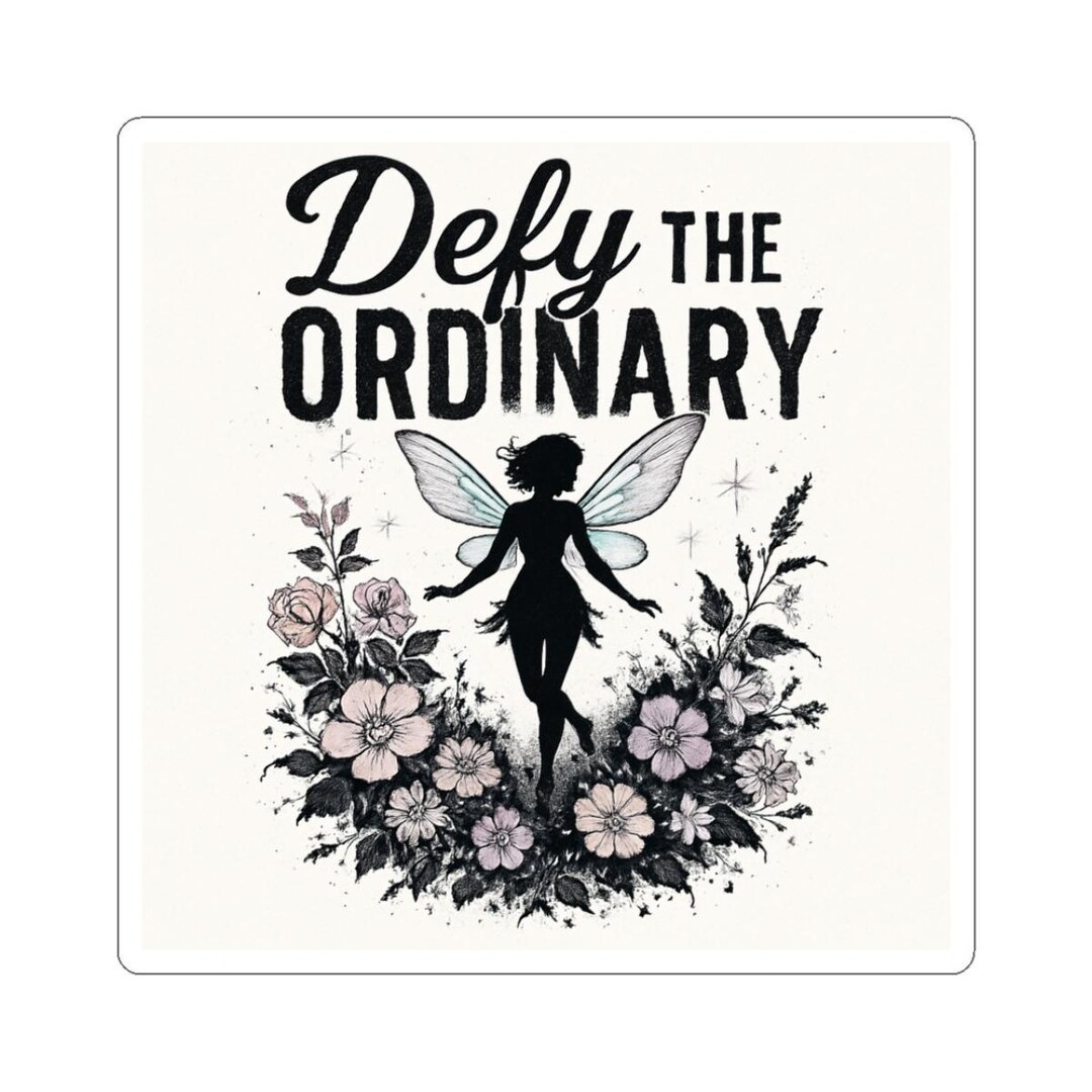 Defy the Ordinary Fairy Sticker | Kiss-cut Inspirational Floral Sticker ...