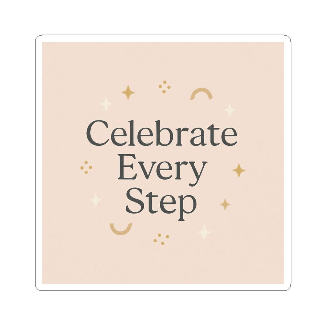 Celebrate Every Step Sticker | Inspirational Quote, Pastel Neutral ...