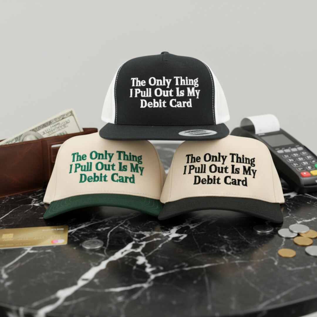 The Only Thing I Pull Out is My Debit Card Trucker Hat – Funny ...