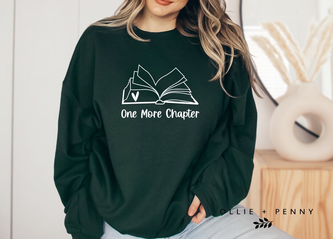 One More Chapter Sweatshirt , Book Lovers Sweatshirt, Gift for Book ...