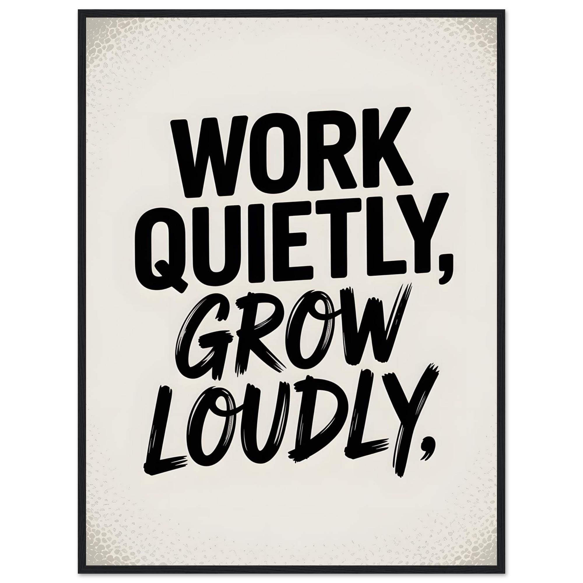 Framed Work Quietly Grow Loudly Wall Art | Neutral Motivational ...