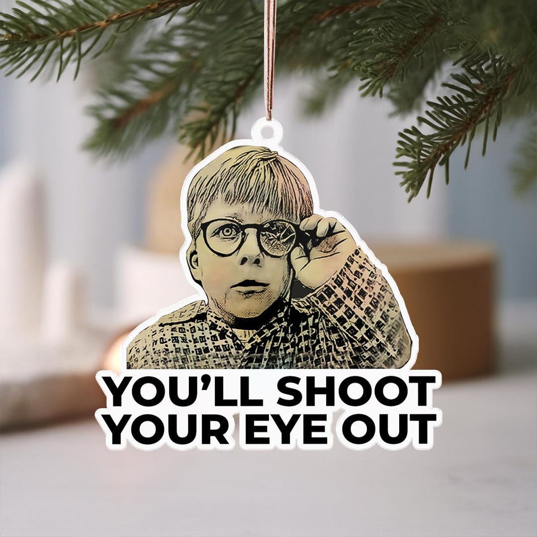 You'll Shoot Your Eye Out Ralphie Ornament - A Christmas Story Oh Fudge ...