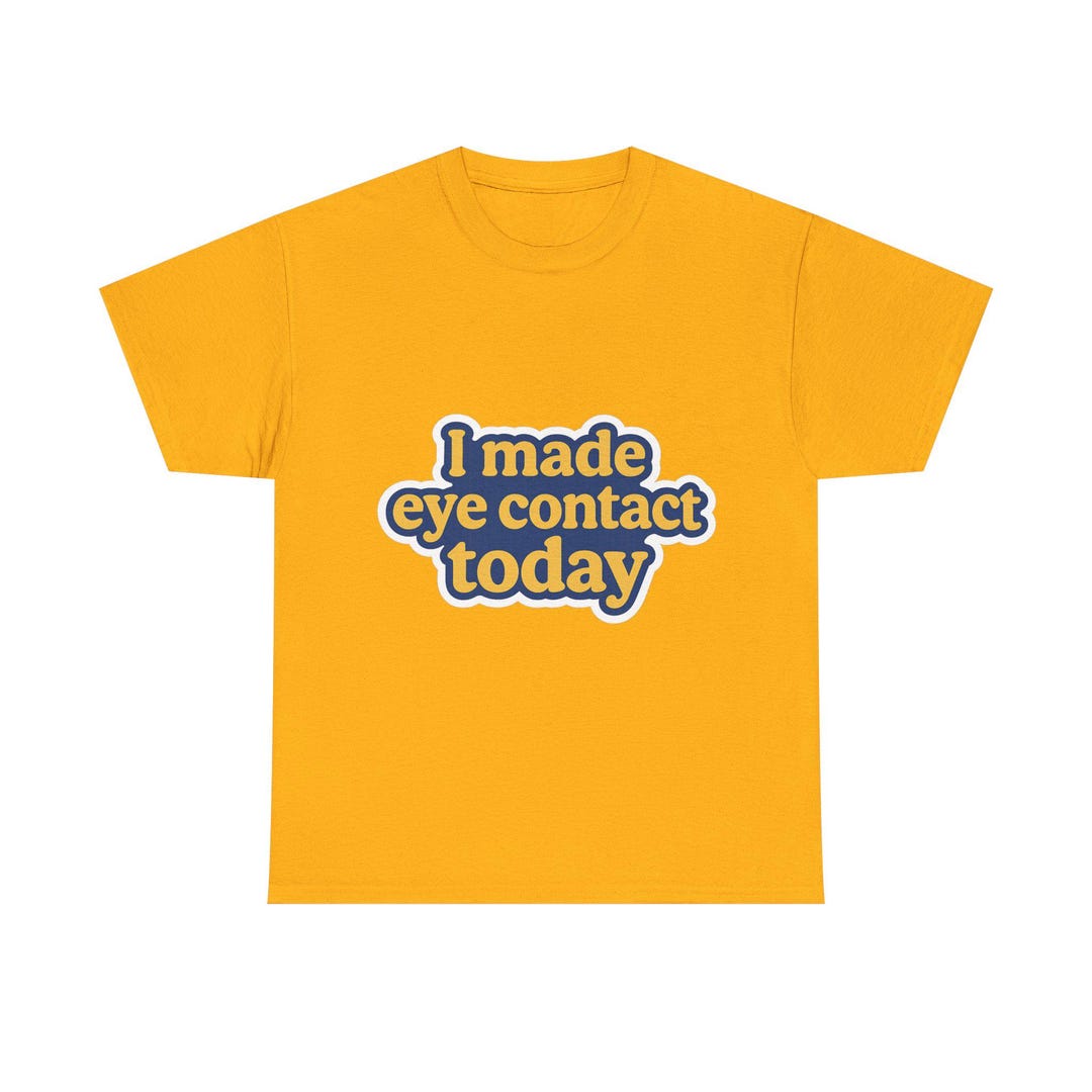 I Made Eye Contact Today - Funny ADHD Autism Heavy Cotton Tee - Etsy