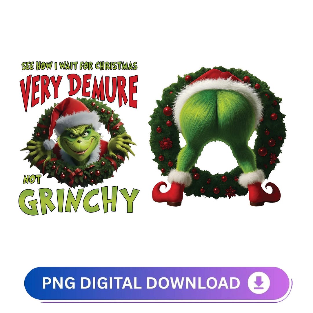 Funny Grinch Sublimation PNG Bundle, Very Demure Not Grinchy, Quote ...