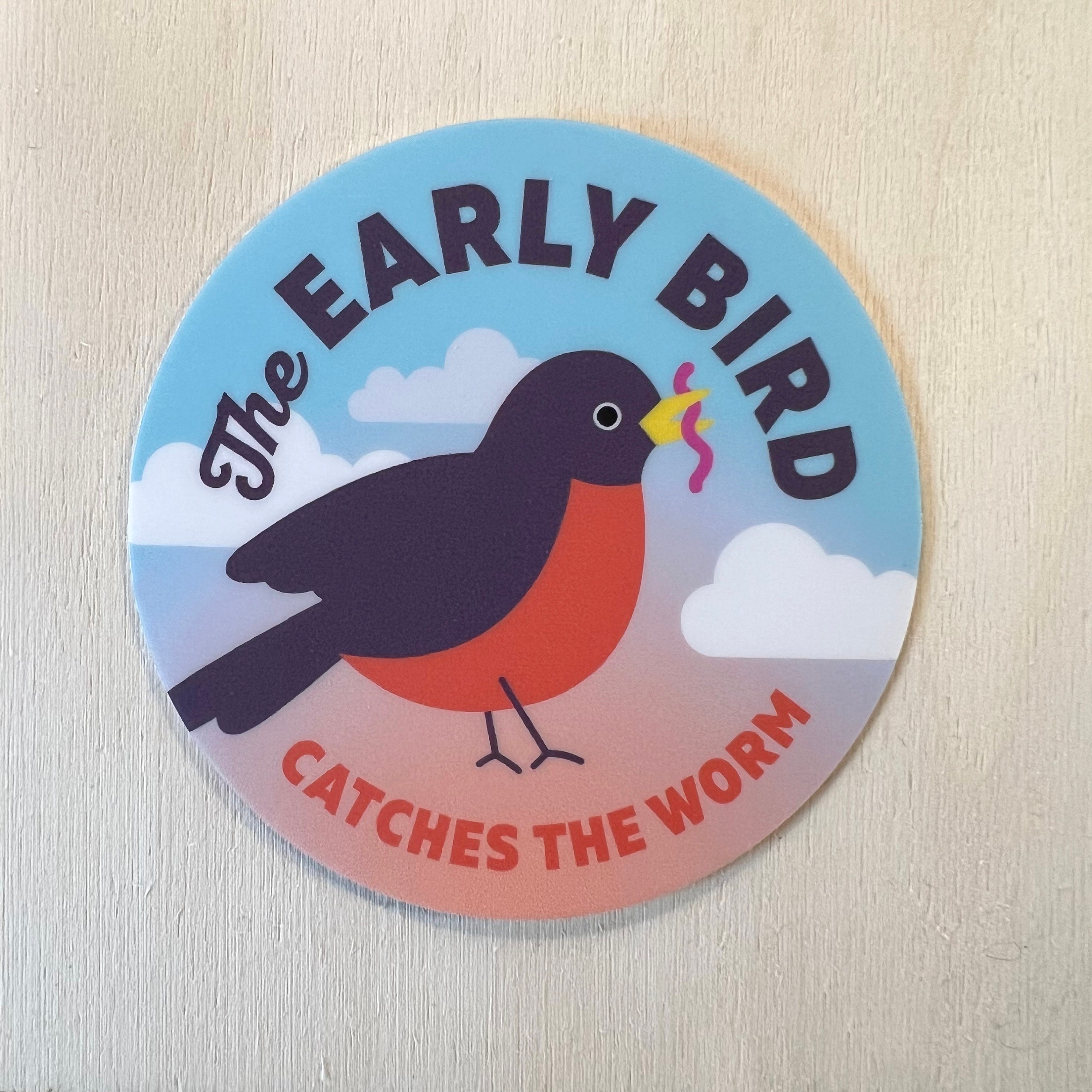 Early Bird Gets The Worm