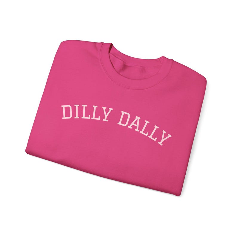 Dilly Dally Crewneck Sweatshirt, Preppy Pink Pullover, Cozy Unisex Fit ...