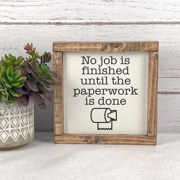 No Job is Finished Until the Paperwork is Done - Etsy
