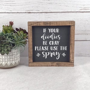 If Your Doodies Be Cray Use the Spray Sign Wood Bathroom - Etsy