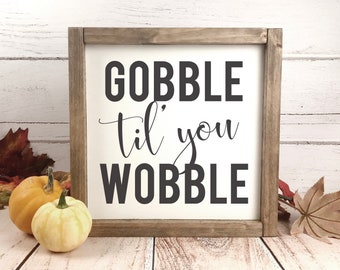Gobble Till You Wobble Thanksgiving Day Sign Rustic Wood - Etsy