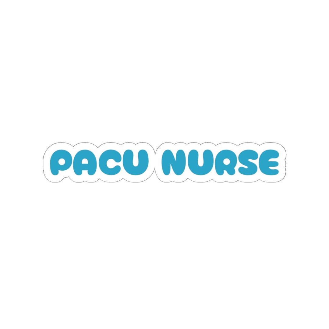 PACU Nurse Sticker | Kiss-cut Vinyl Sticker, Post-anesthesia Care Unit ...