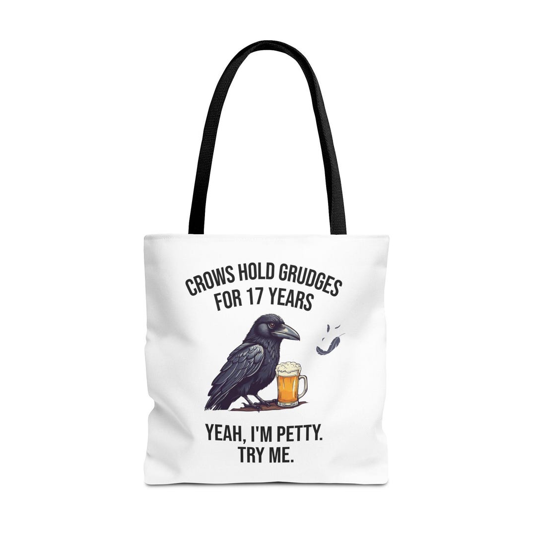 Funny Crow Themed Tote Bag Crows Hold Grudges for 17 Years Yeah I'm ...