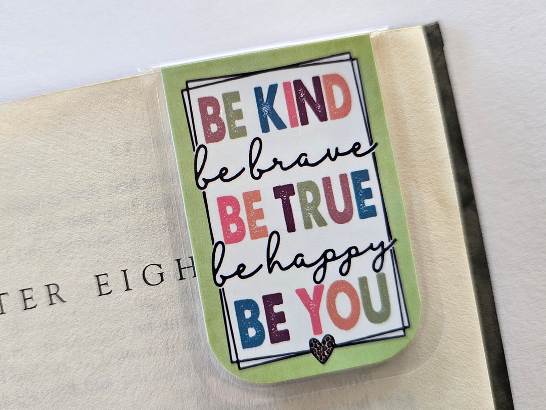 Be Kind, Be Brave, Be True, Be Happy, Be You, Magnetic Bookmark, Gift ...