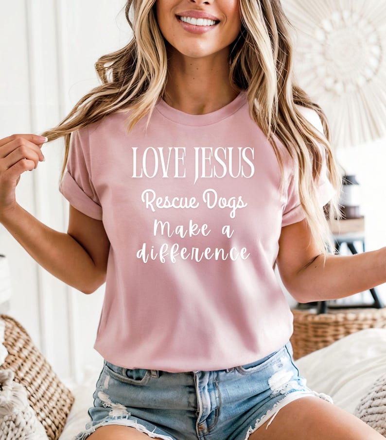 Love Jesus Rescue Dogs Make a Difference T-shirt | Christian Rescue Dog ...