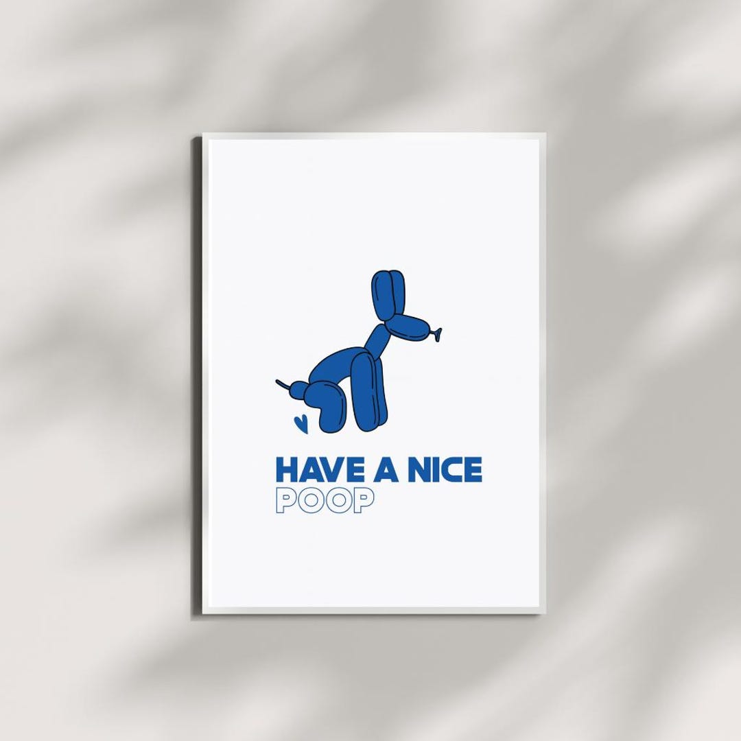Funny Bathroom Decor Balloon Dog Print – 'have a Nice Poop' Blue Wall ...