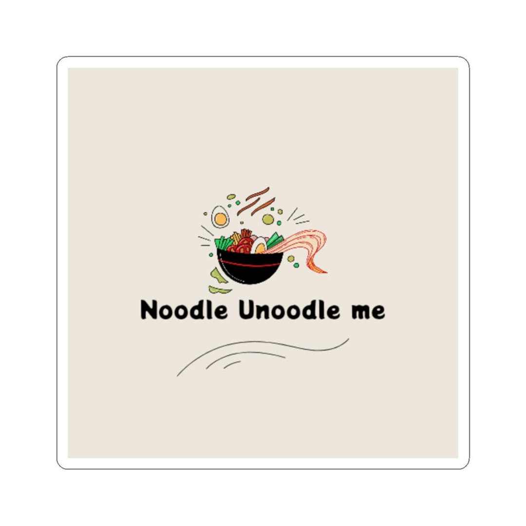 Noodle Unoodle Me Glossy Sticker | My Sister's Quotes of the Day ...