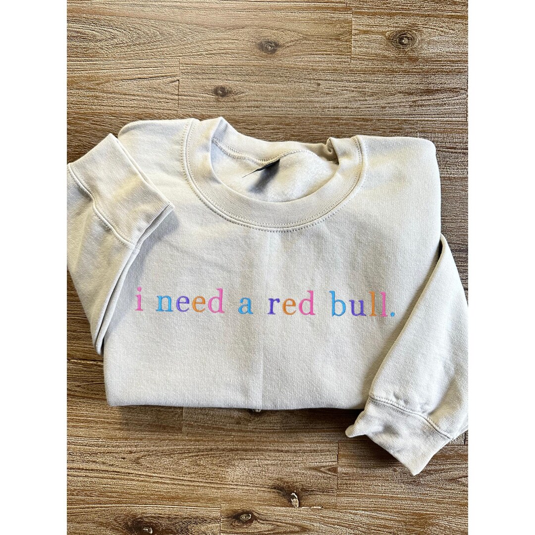 Embroidered Red Bull Sweatshirt, Red Bull Crewneck, I Need a Red Bull ...