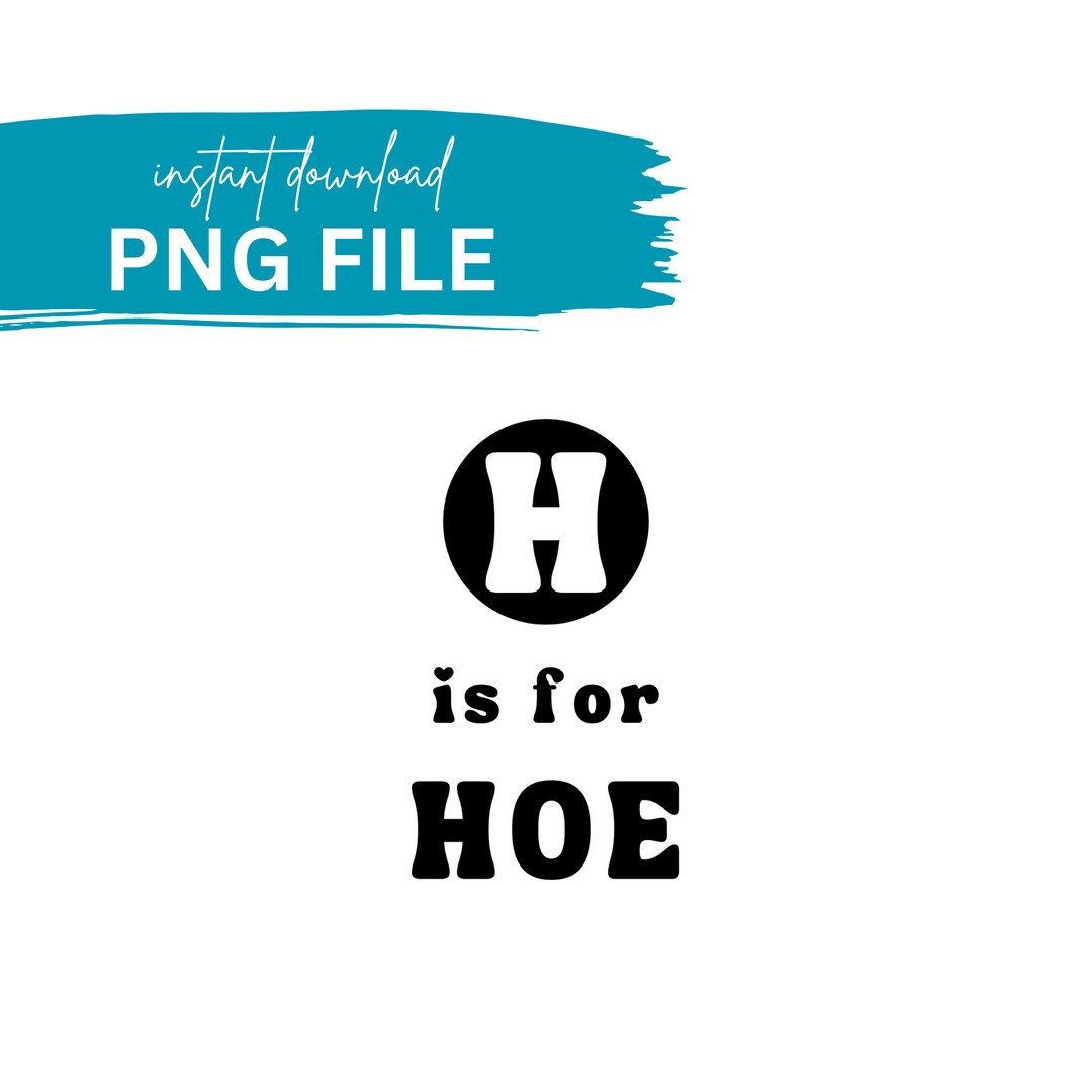 H is for Hoe PNG File Sarcastic PNG Print File for Sublimation Funny ...