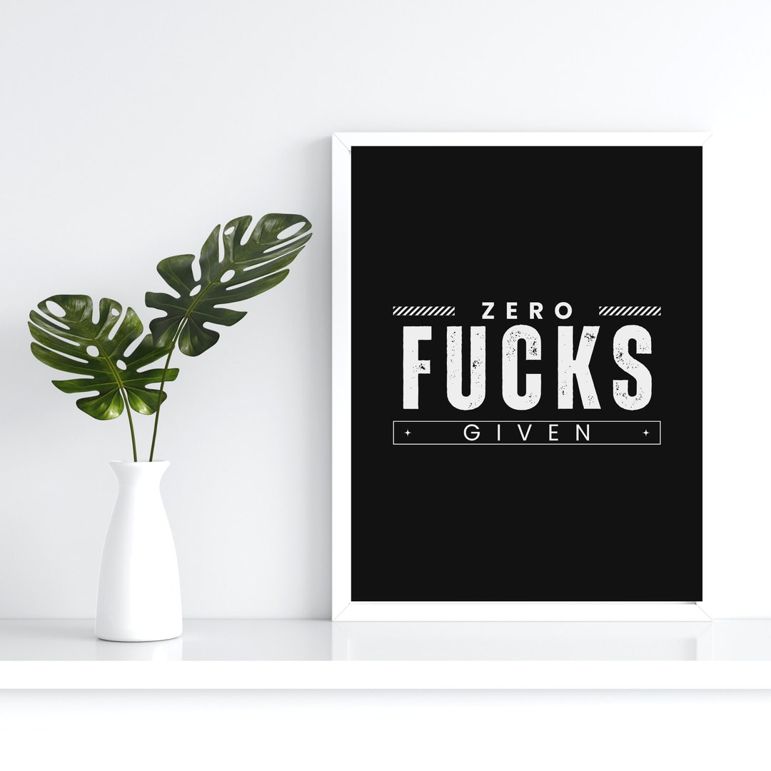 Zero Fucks Given Sign Rude Digital Prints Swear Decor Gallery Wall Art Offensive Wall Art - Etsy
