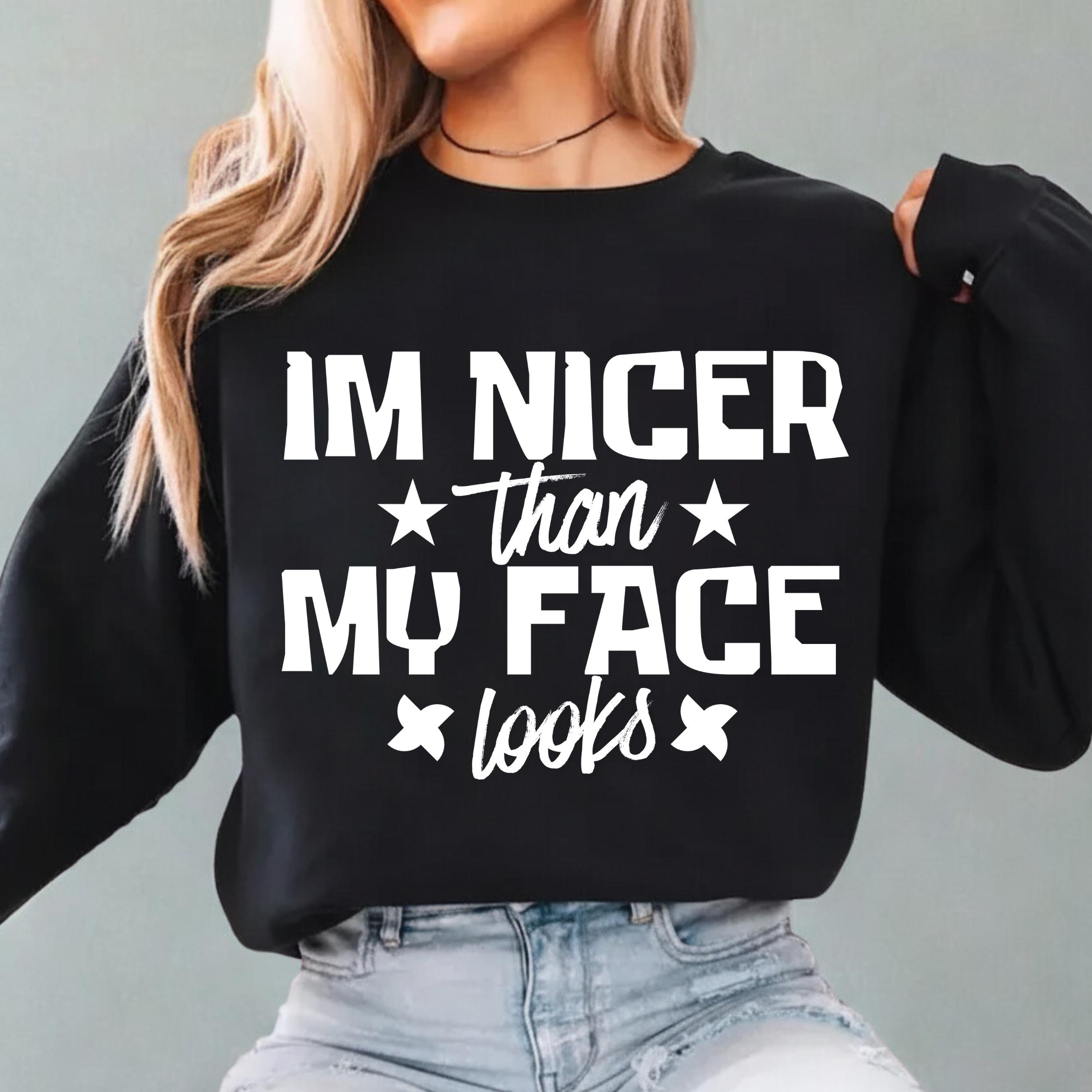 I'm Nicer Than My Face Looks Png, Funny Sarcastic Sublimation Design ...