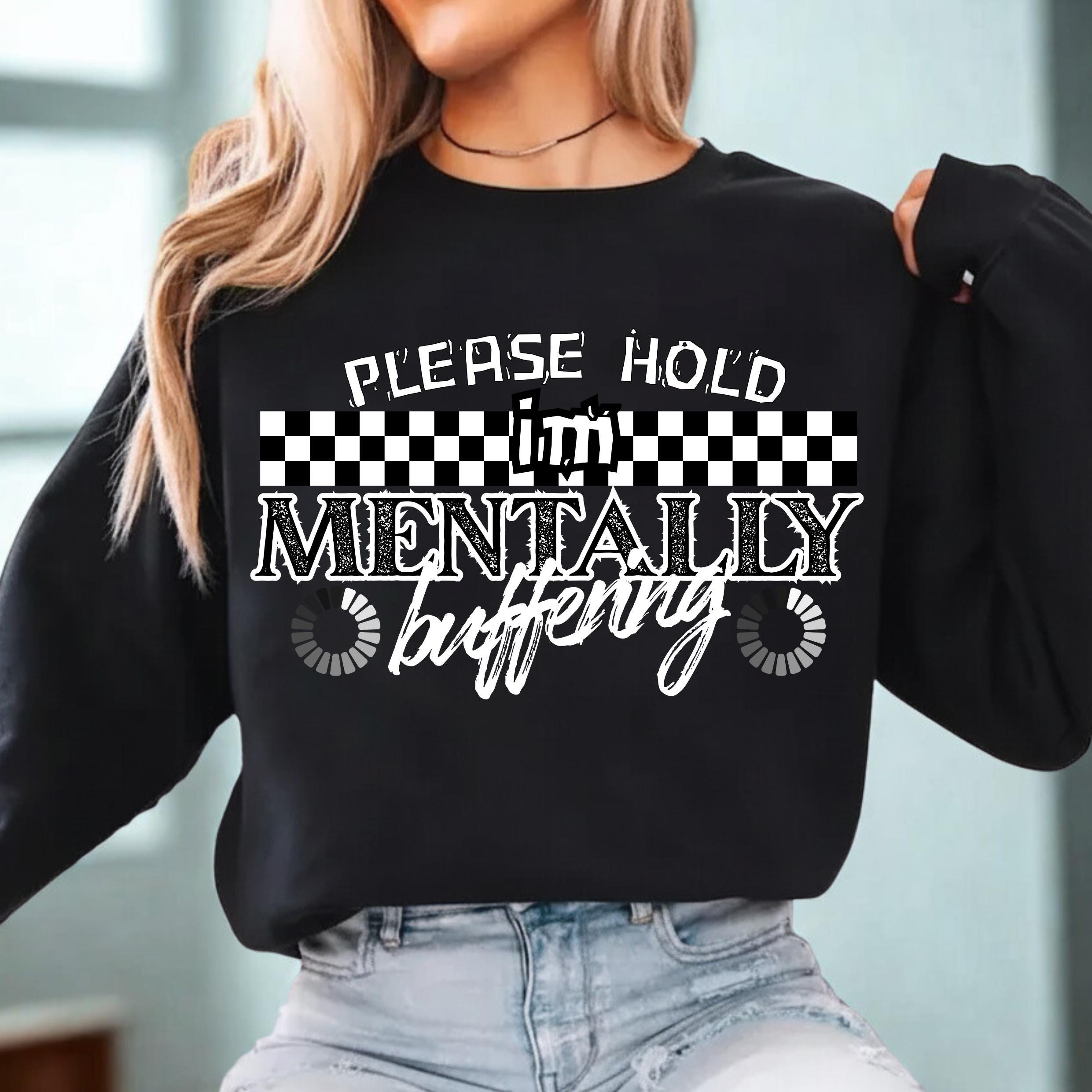 Please Hold I'm Mentally Buffering PNG, Sarcastic Quote Sublimation ...