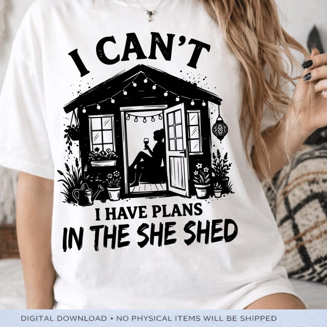 I Can't I Have Plans in the She Shed 3PNG SVG: Funny Introvert Quote ...