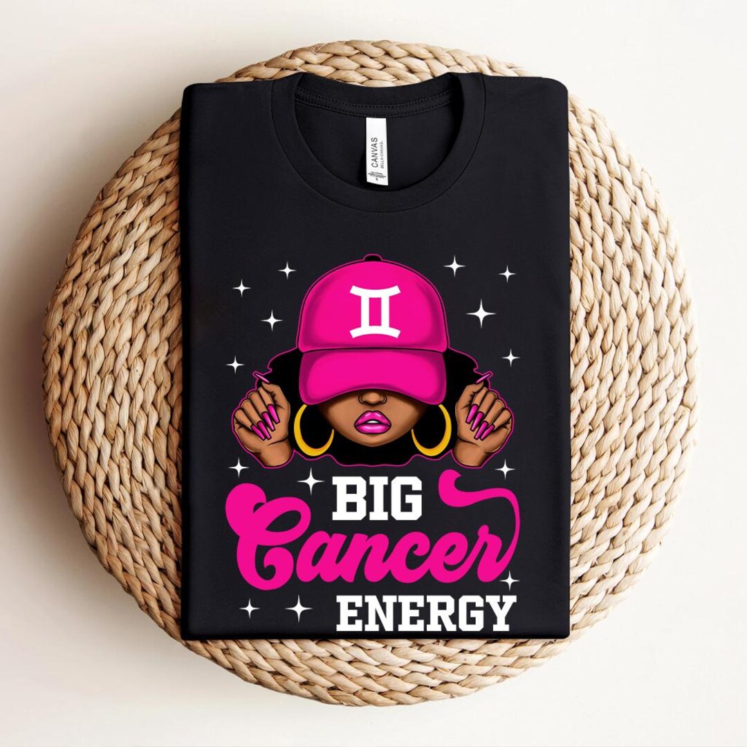 Big Cancer Energy Sassy Black Woman Cap Zodiac Birthday T-shirt - Etsy