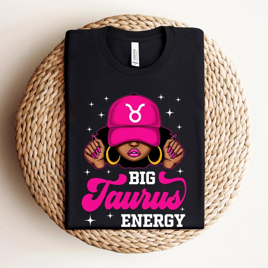 Big Taurus Energy Sassy Black Woman Cap Zodiac Birthday T-shirt - Etsy