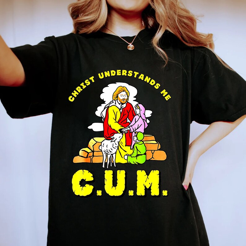 Christ Understands Me Cum T Shirt Long Sleeve Sweatshirt Etsy