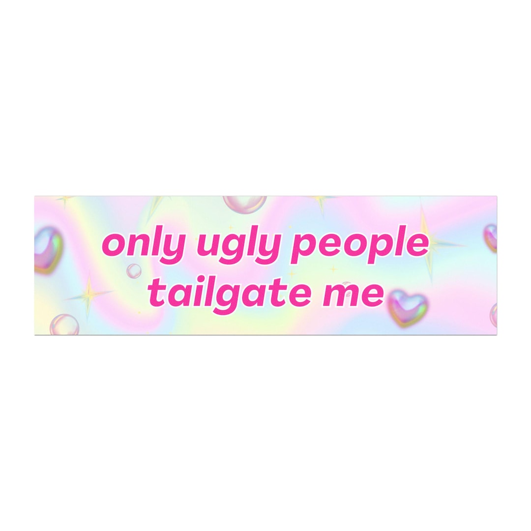 Only Ugly People Tailgate Me Car Magnet, Funny Car Decal, Y2K Rainbow ...