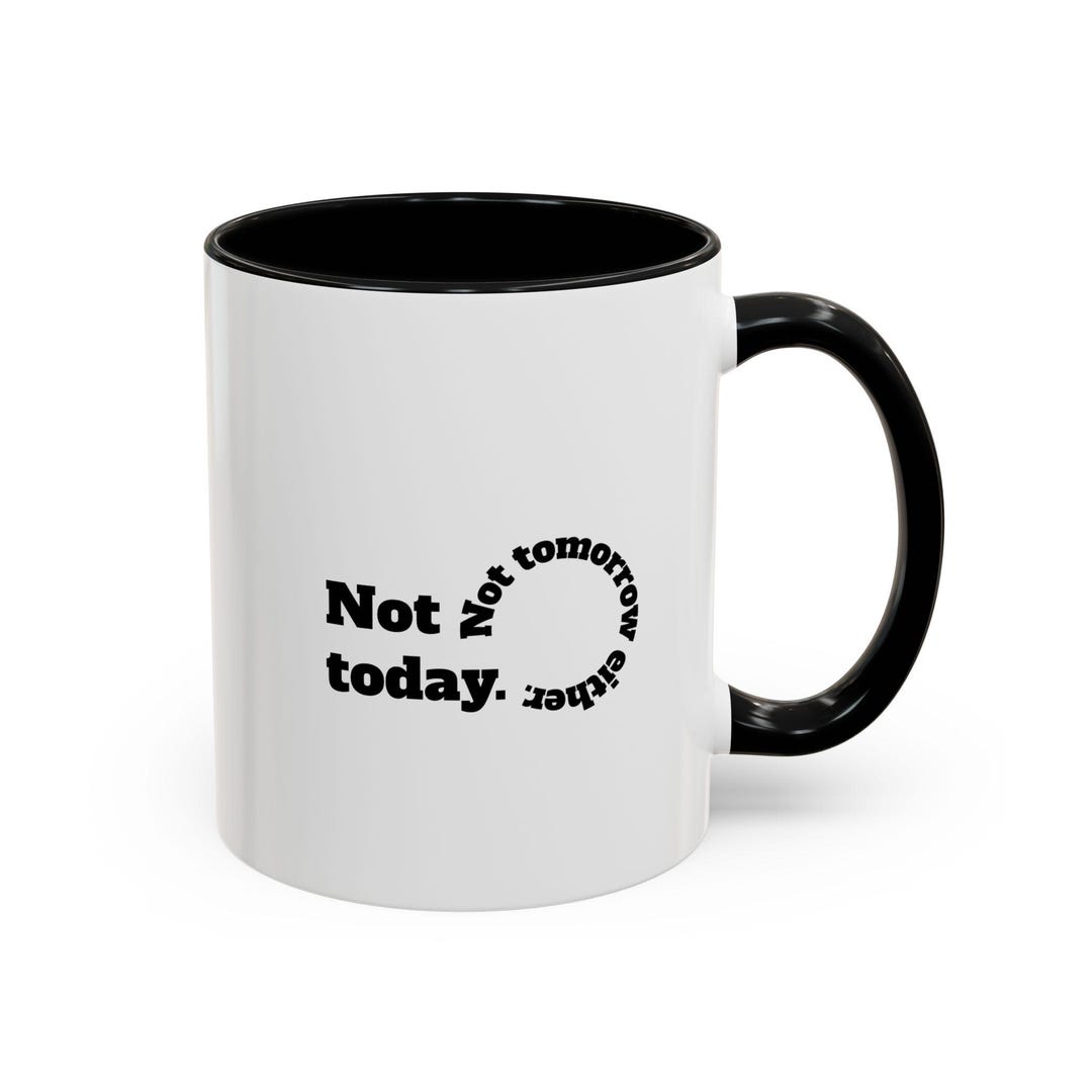 Grumpy Mug - "not Today. Not Tomorrow Either." - Etsy