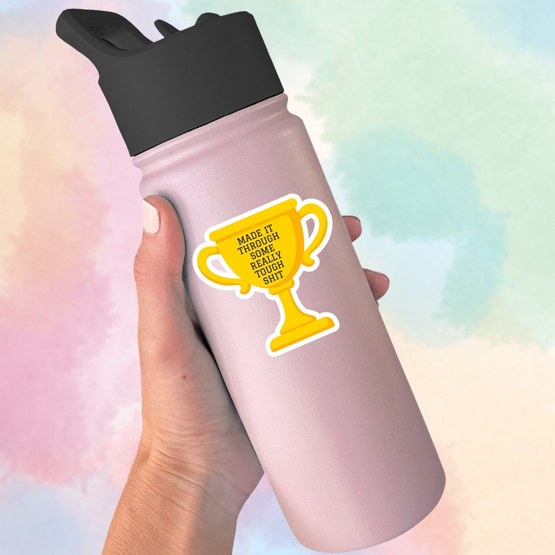 Trophy Sticker, Made It Through Some Really Tough Shit Sticker, Funny ...