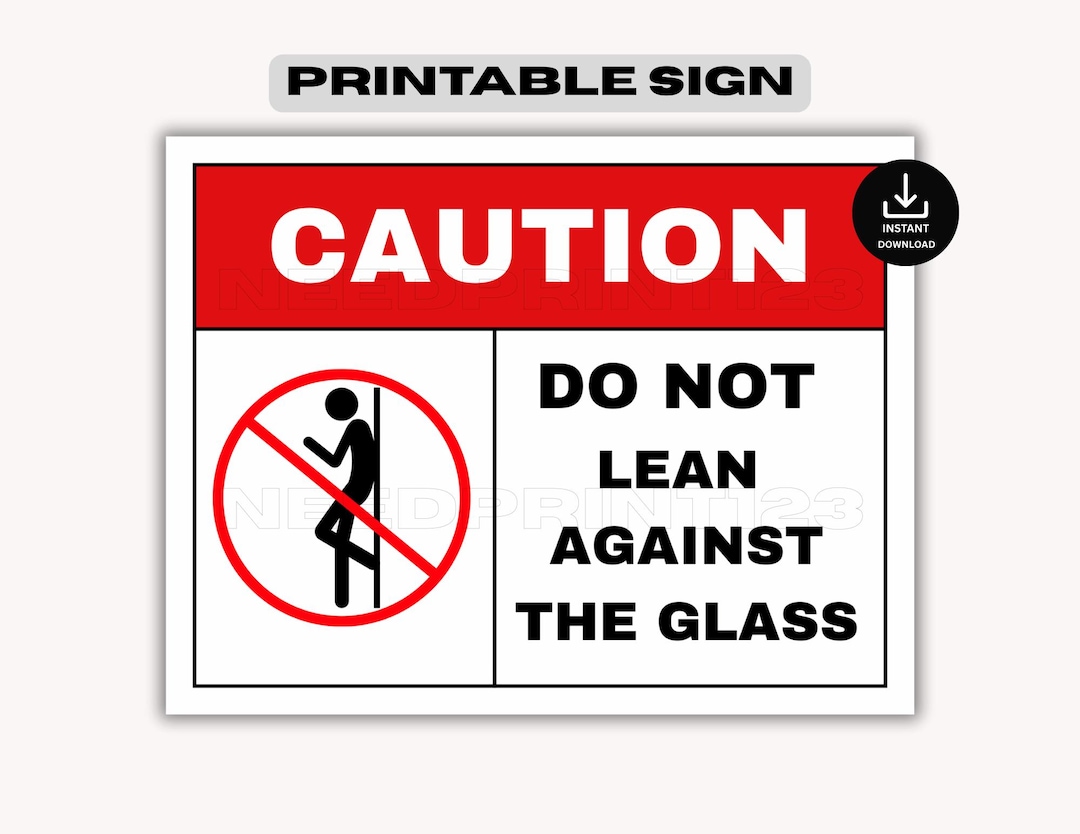 Caution Do Not Lean Against the Glass Printable Sign: Instant Download ...