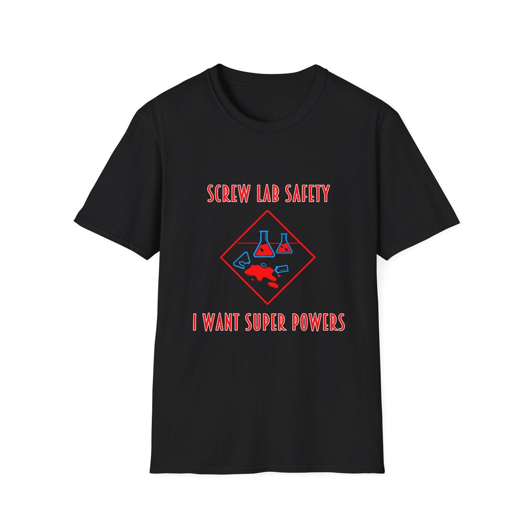 Screw Lab Safety I Want Super Powers T-shirt | Science Lab Shirt - Etsy