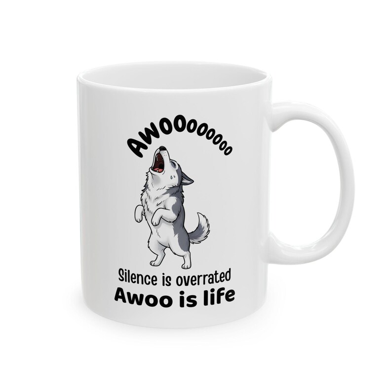Funny Husky Mug, Awoo is Life Howling Husky Cup, Silence is Overrated ...