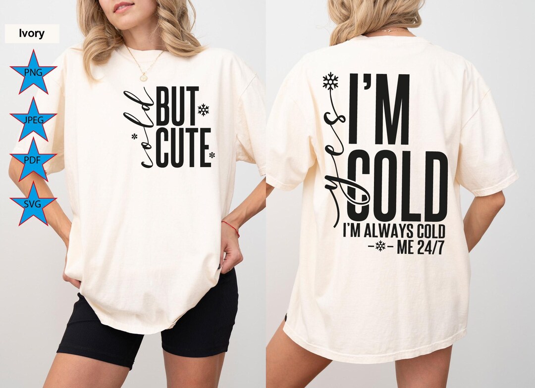 Im Cold Winter PNG SVG | Cold but Cute Svg | Funny Cozy Season Shirt ...