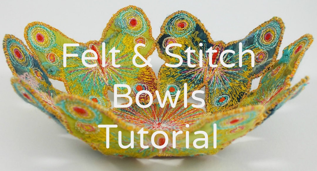 How to Make Wet Felted & Machine Stitched Bowls 83 Page PDF Plus ...