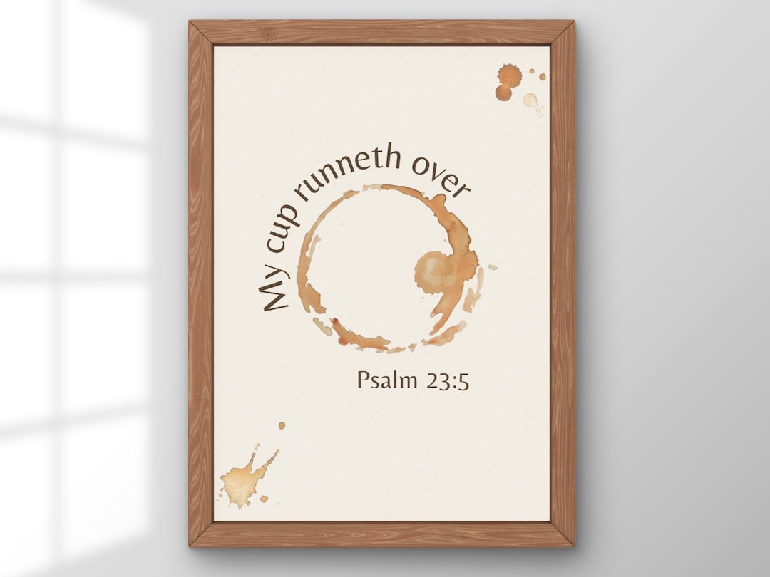 My Cup Runneth Over Psalm 23:5 Wall Art, Bible Verse Printable, Canva ...