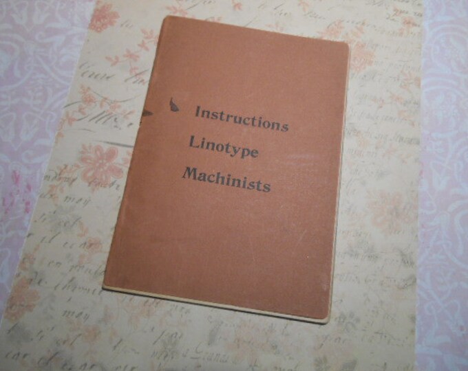 1900 Instructions to Linotype Machinists Mergenthaler Linotype Company ...